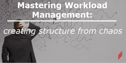 Mastering Workload Management: Creating Structure from Chaos